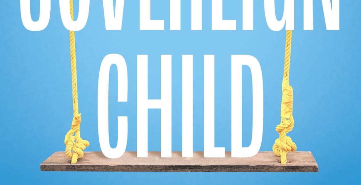 The Sovereign Child. - by Cernovich