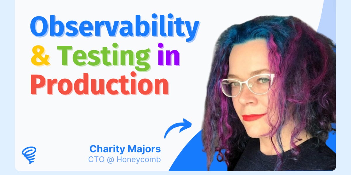 Observability & Testing in Production — with Charity Majors 🎙️