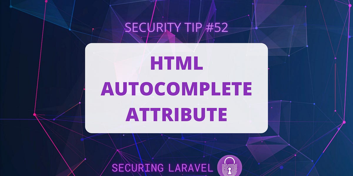 Security Tip Html Autocomplete Attribute