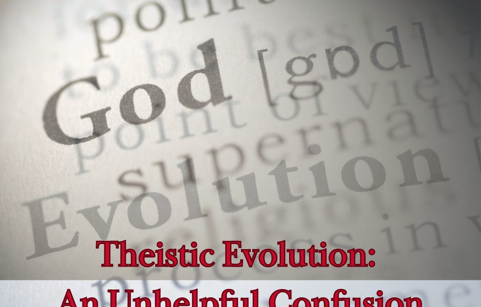 Theistic Evolution: An Unhelpful Confusion