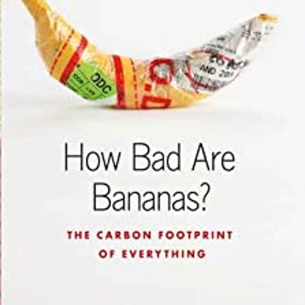 Argument with How Bad Are Bananas—Or Why You Cannot Figure Out Carbon ...