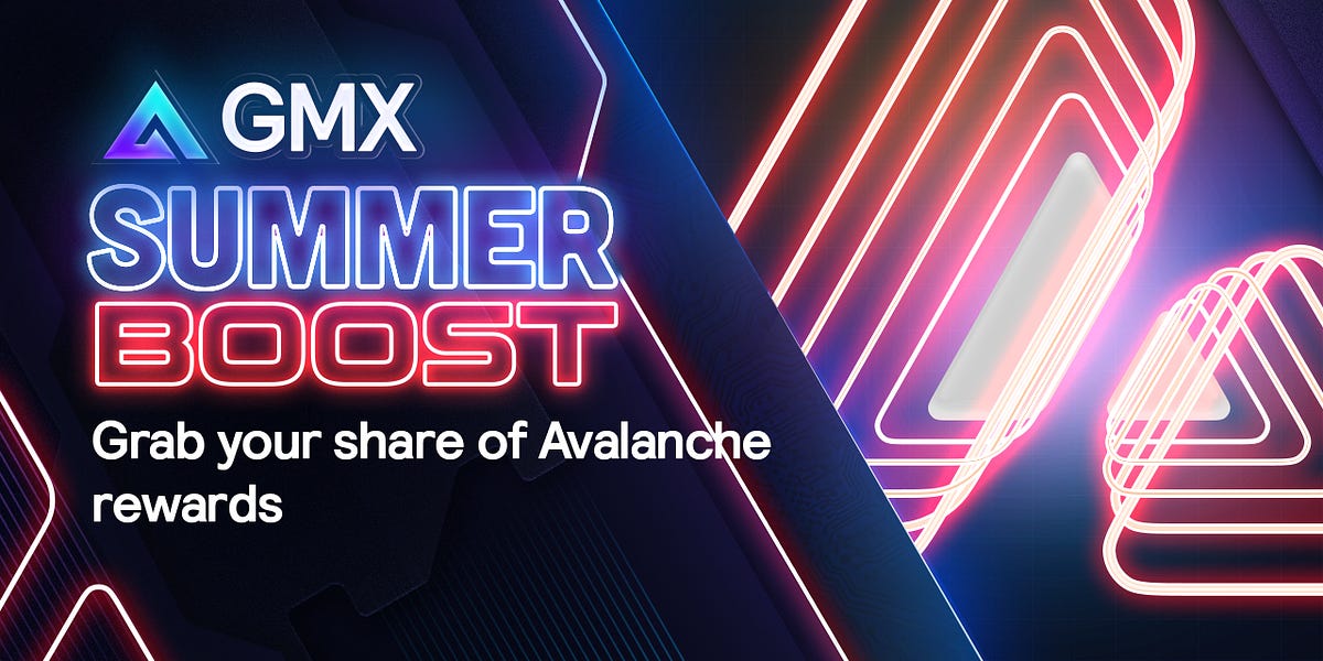 GMX Summer Boost is coming to Avalanche: provide liquidity and trade ...