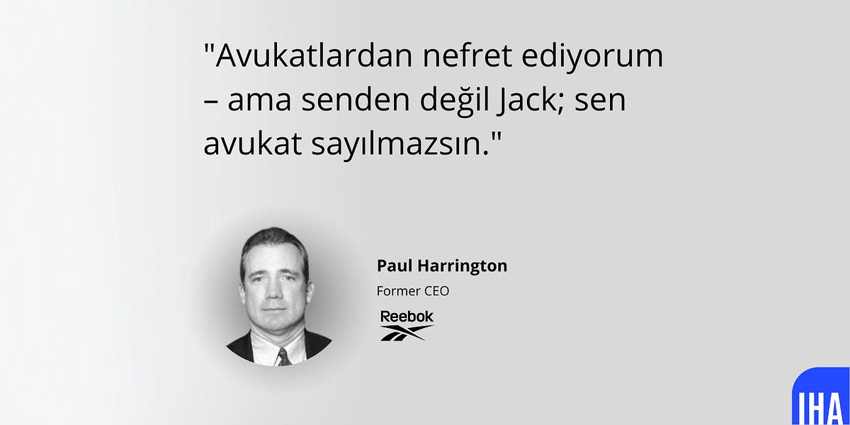 Reebok eski CEO'su Paul Harrington avukatlardan nefret mi ediyor?