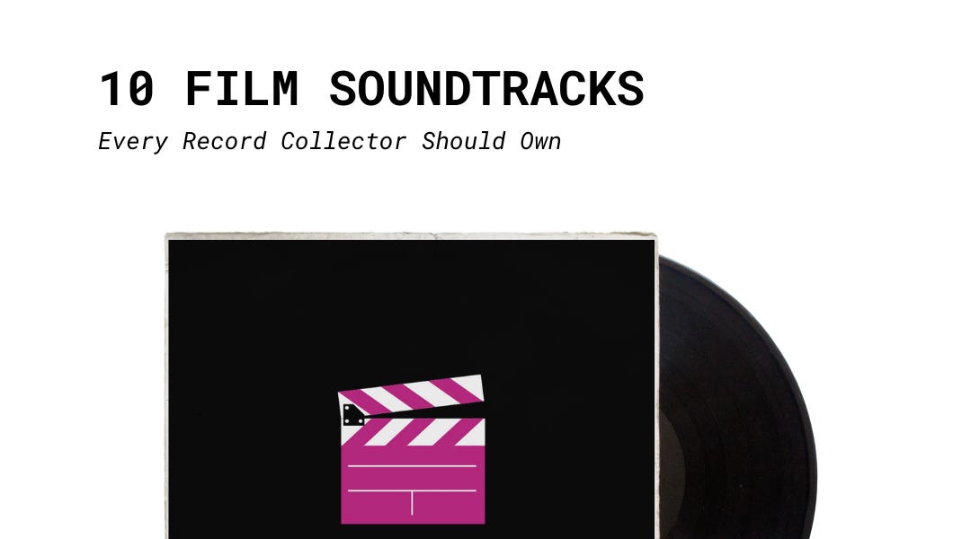 10 Film Soundtracks Every Record Collector or Audiophile Should Own