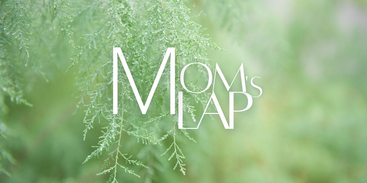 Mom's Lap Newsletter for you - Welcome!