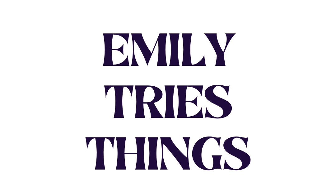 Emily Tries Starting Over - Emily’s Substack