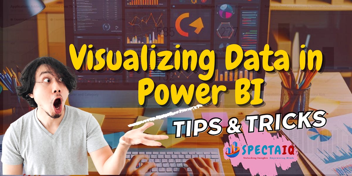 Visualizing Data in Power BI: 8 Tips & Tricks for Better Reports