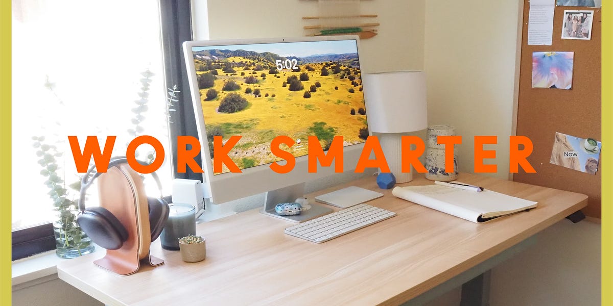 Issue #151: Practical Tips for Working Smarter, Not Harder