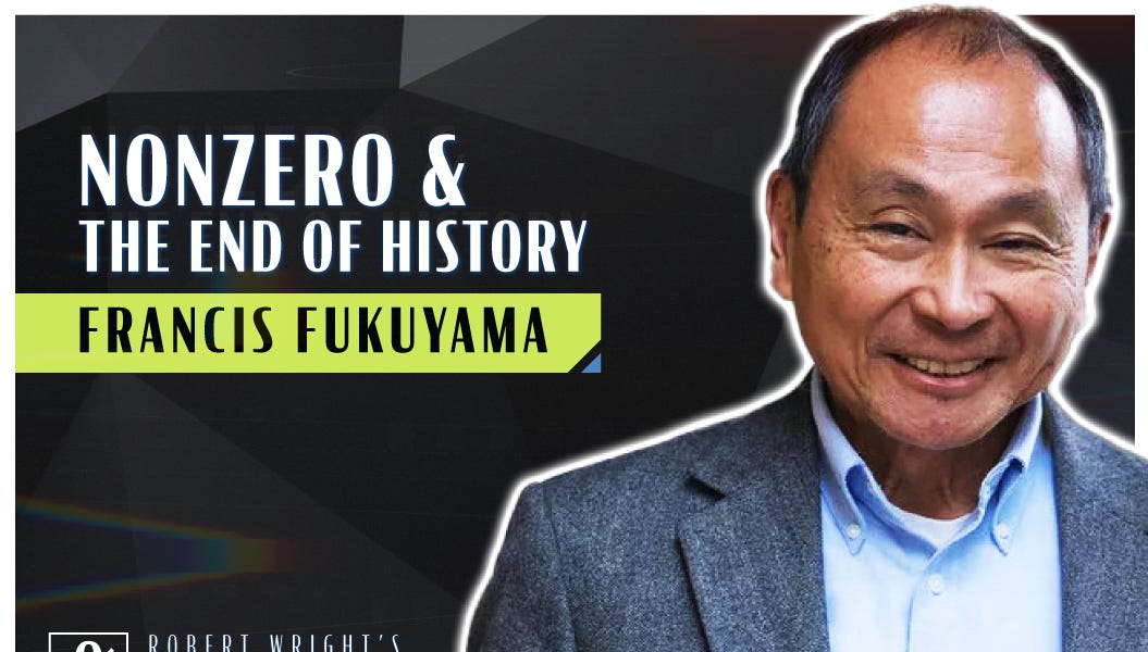 Nonzero and The End of History (Robert Wright & Francis Fukuyama)