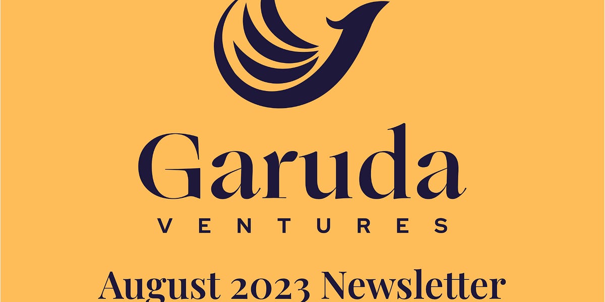 August 2023 Newsletter - Garuda Ventures