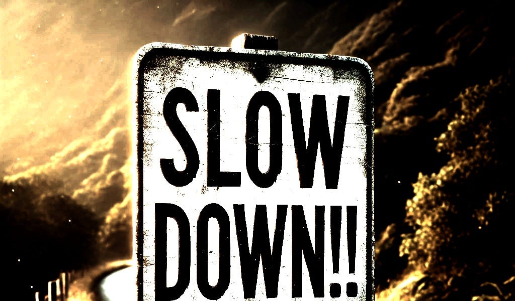 SLOW DOWN!!! - by Emmanuel Oyebisi - Emmanuel’s Substack
