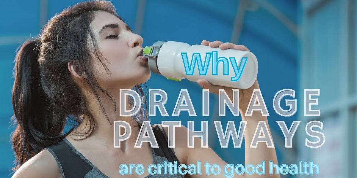 Keeping Your Body's Drainage Pathways Clear
