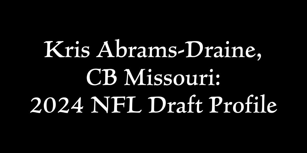 Kris Abrams-Draine, CB Missouri: 2024 NFL Draft Profile