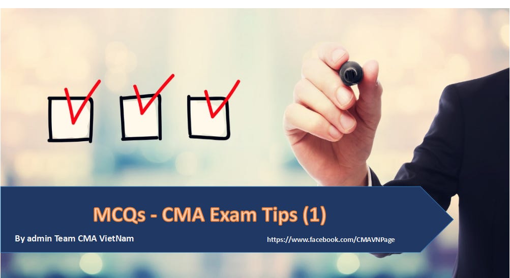 MCQs - CMA Exam Tips (1) - CMAVIETNAM’s Substack