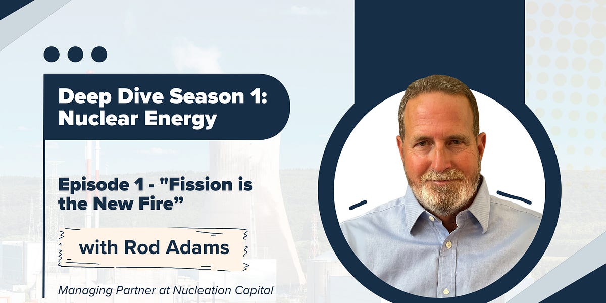 Deep Dive Season 1: Nuclear Energy | Episode 1 - "Fission is the New Fire" | Nuclear Investor ...