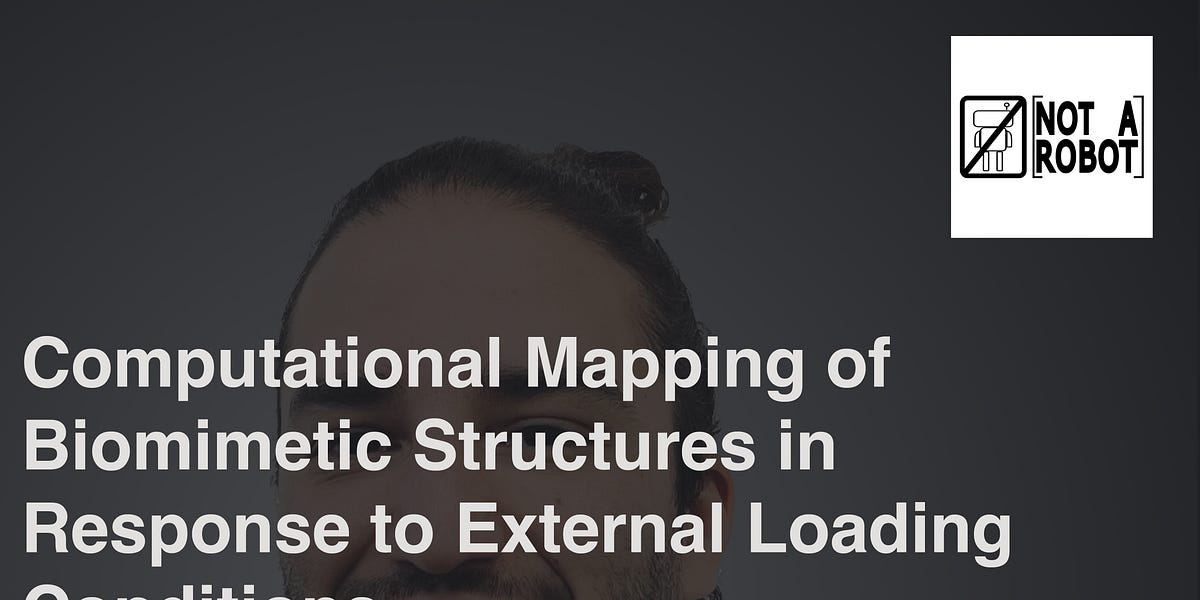 Computational Mapping of Biomimetic Structures - Matt Shomper - Not a Robot