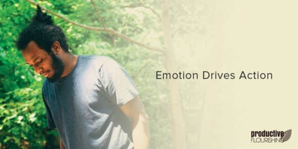 Emotion Drives Action - by Charlie Gilkey