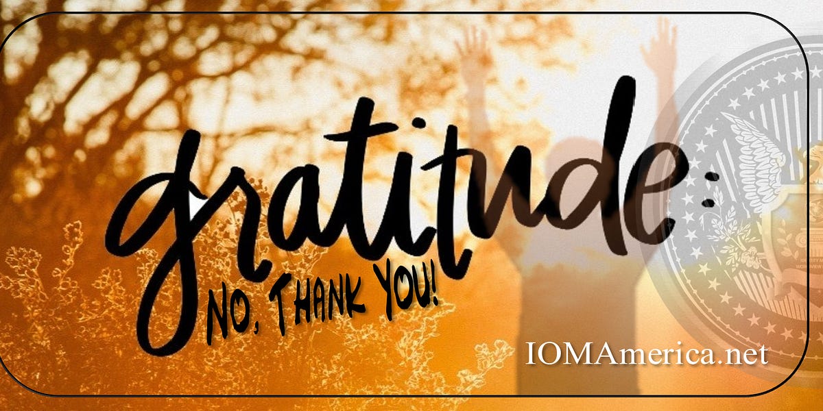 Gratitude: No, Thank You! Overflowing gratitude is impossible without ...