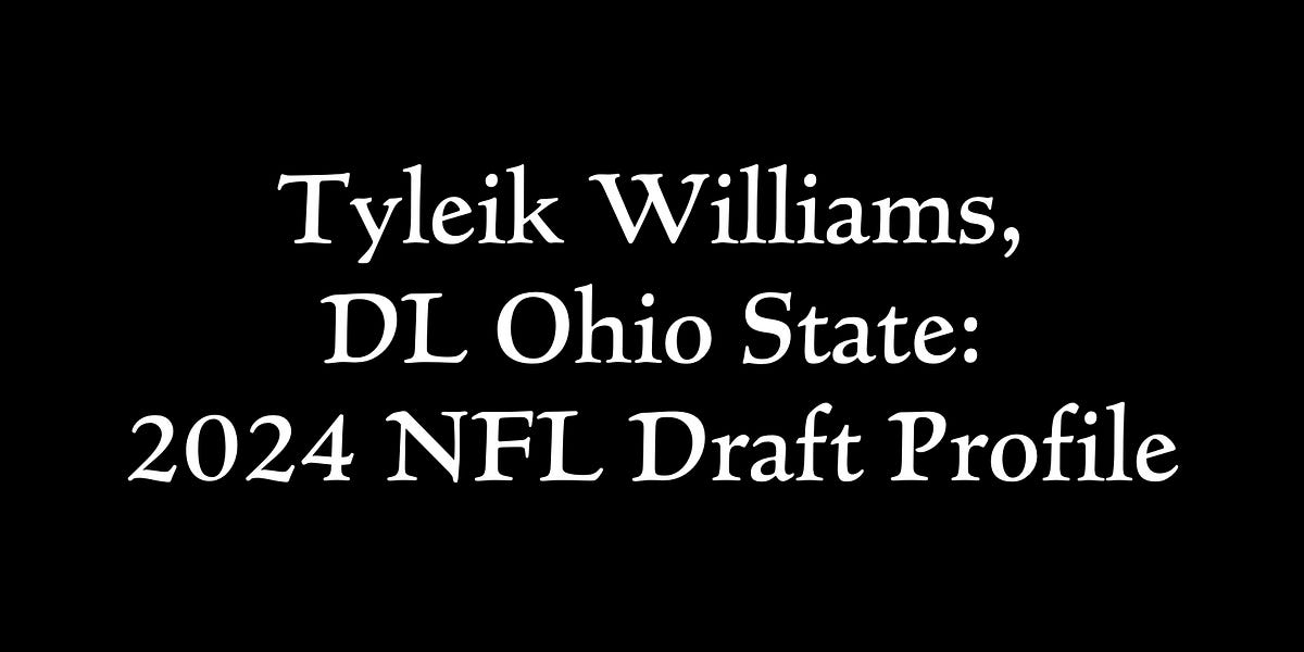 Tyleik Williams, IDL Ohio State: 2024 NFL Draft Profile