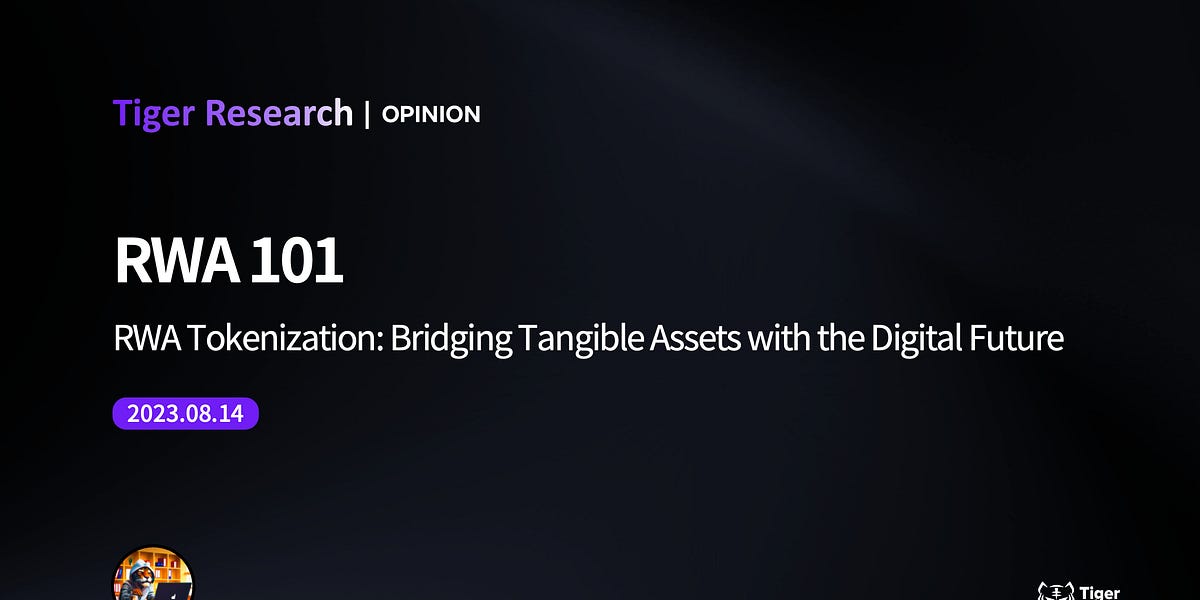 RWA 101 - by Daniel Kim - Tiger Research Reports