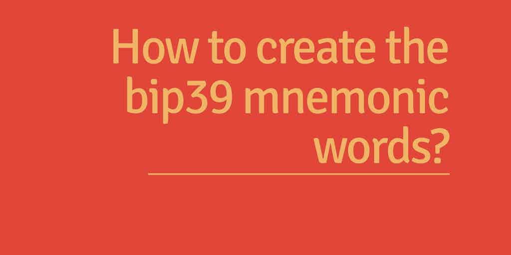 How to create the bip39 mnemonic words?
