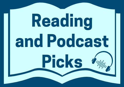 Announcing: Reading and Podcast Picks