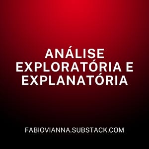 Análise Exploratória e Explanatória - by Fabio Vianna