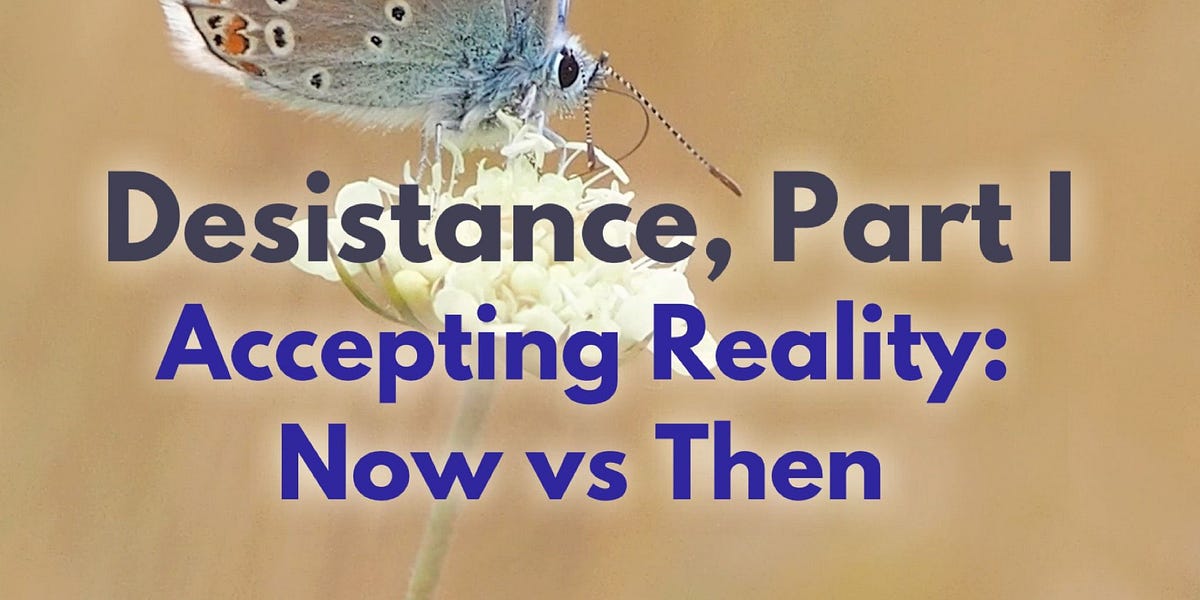 77 — Desistance Pt 1 — Accepting Reality: Now vs Then