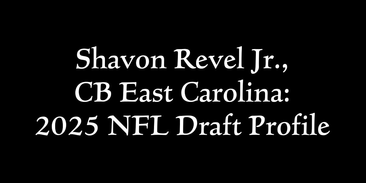 Shavon Revel Jr., East Carolina: 2025 NFL Draft Profile & Scouting Report