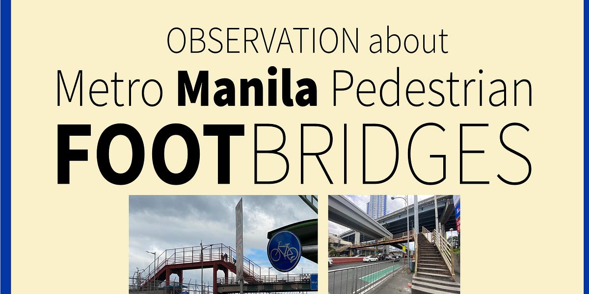 Observation about Metro Manila Pedestrian Footbridges