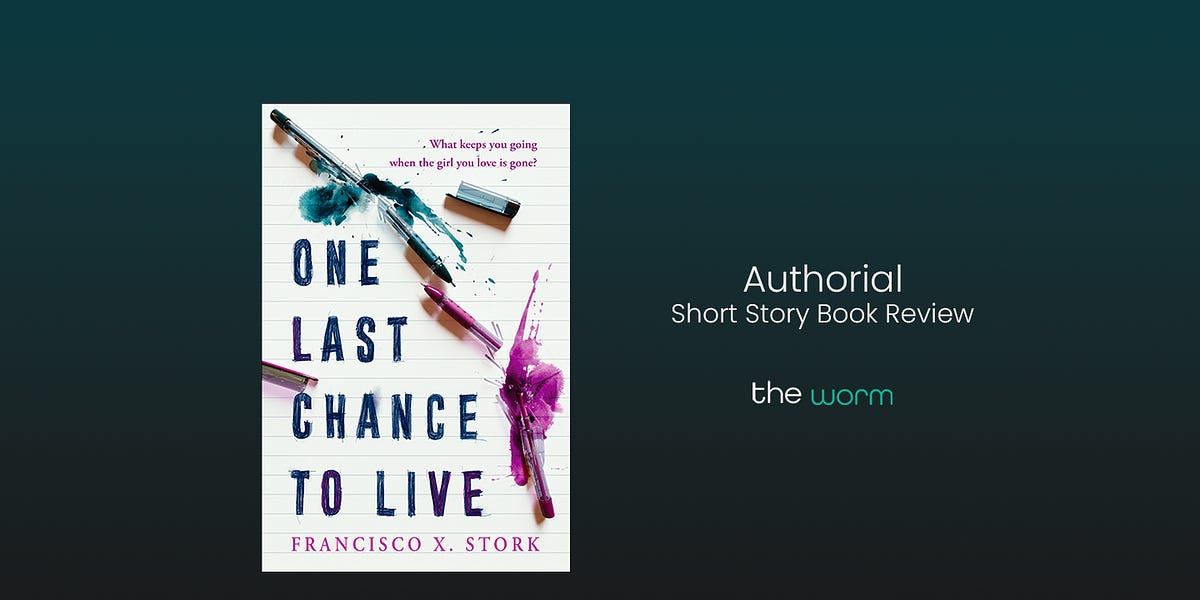 One Last Chance to Live by Francisco X. Stork - The Worm