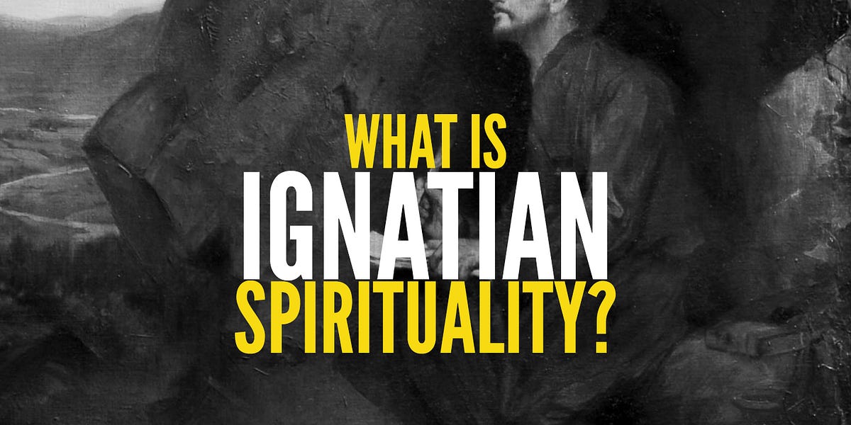 What is Ignatian Spirituality? - by Chad Torgerson