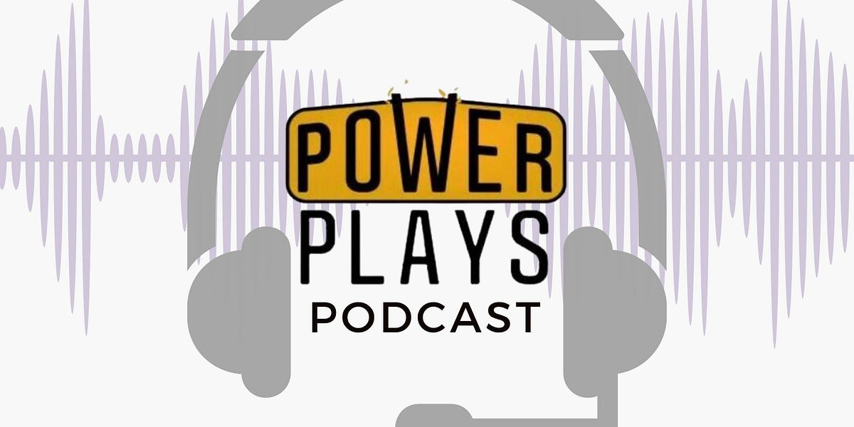 Introducing the Power Plays Podcast! - by Lindsay Gibbs