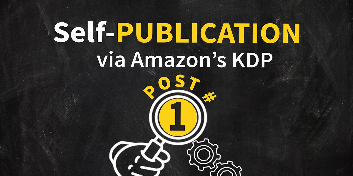 Self-Publication Process via Amazon's KDP - by Sheila
