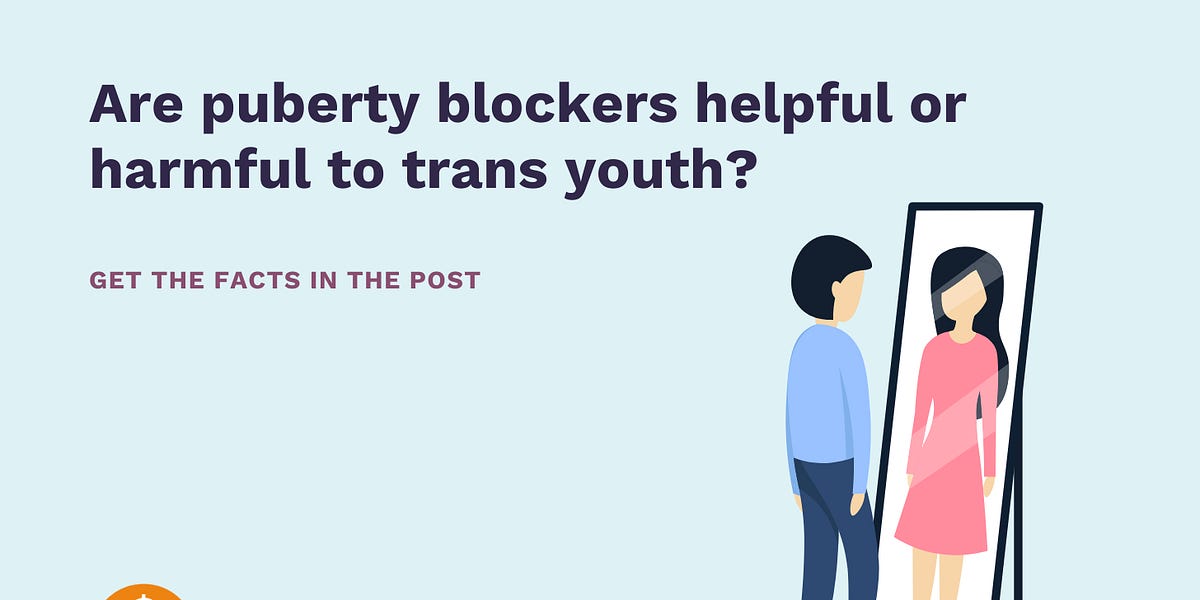 Are puberty blockers helpful or harmful to trans youth?
