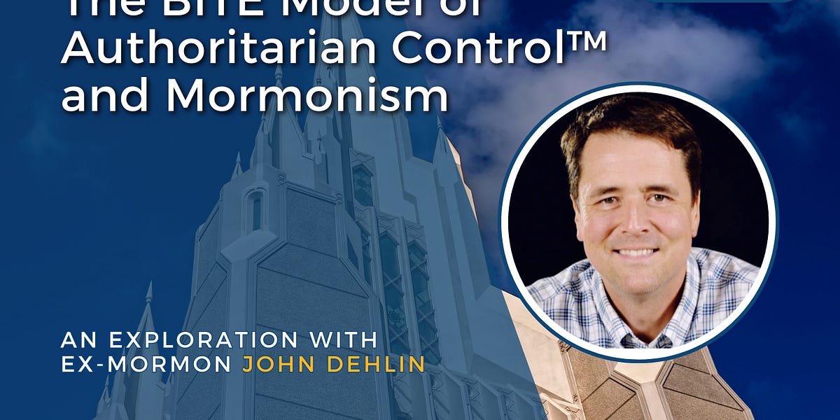 The BITE Model of Authoritarian Control™ & Mormonism: An Exploration ...