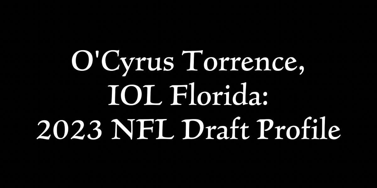 O'Cyrus Torrence, IOL Florida: 2023 NFL Draft Profile