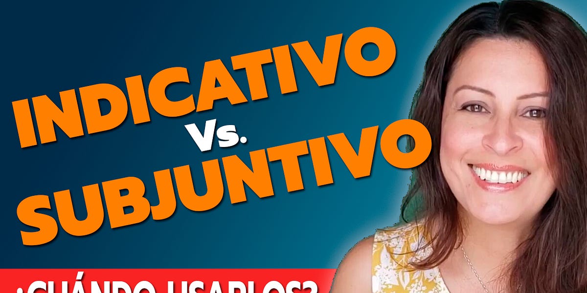 ¿Cuándo usar INDICATIVO o SUBJUNTIVO en español? 🤔
