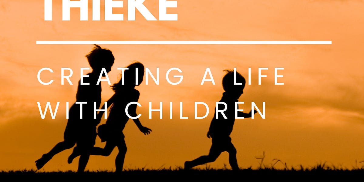Tara Ann Thieke - Creating a Life with Children