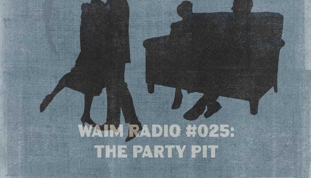WAIM Radio #025: The Party Pit [Replay] - by Matty C