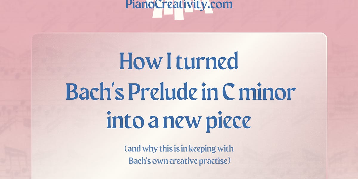 How I turned Bach's Prelude in C minor into a new piece
