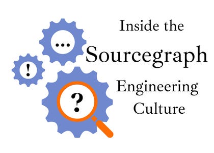 Inside Sourcegraph’s Engineering Culture: Part 1