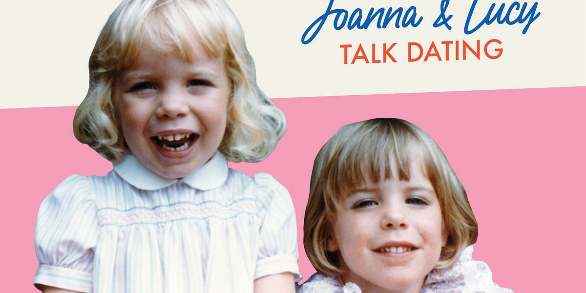Joanna and Lucy Talk Dating