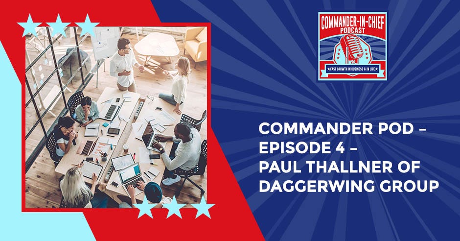 COMMANDER POD – Episode 4 – Paul Thallner Of Daggerwing Group