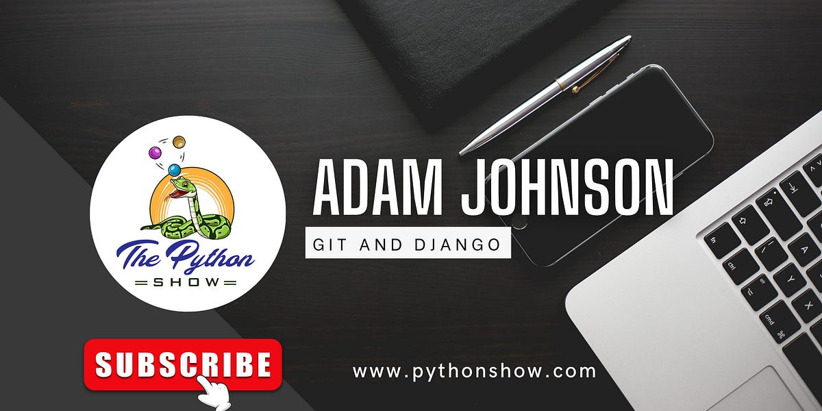22 - Git and Django with Adam Johnson - by Mike Driscoll