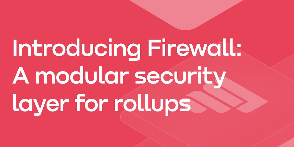 Introducing Firewall: A Modular Security Layer for Rollups
