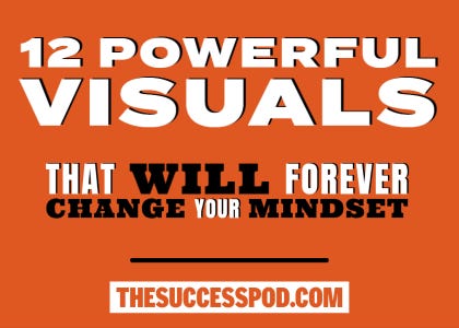 12 Powerful Visuals That Will Change Your Mindset