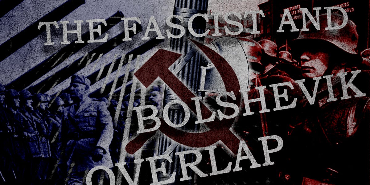 The Fascist and Bolshevik Overlap - The Fascio Newsletter