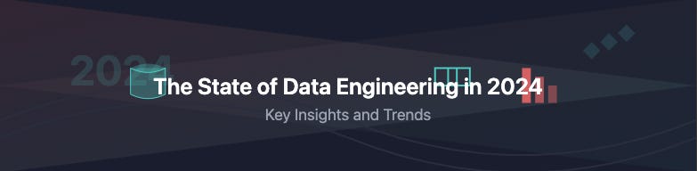 The State of Data Engineering in 2024: Key Insights and Trends