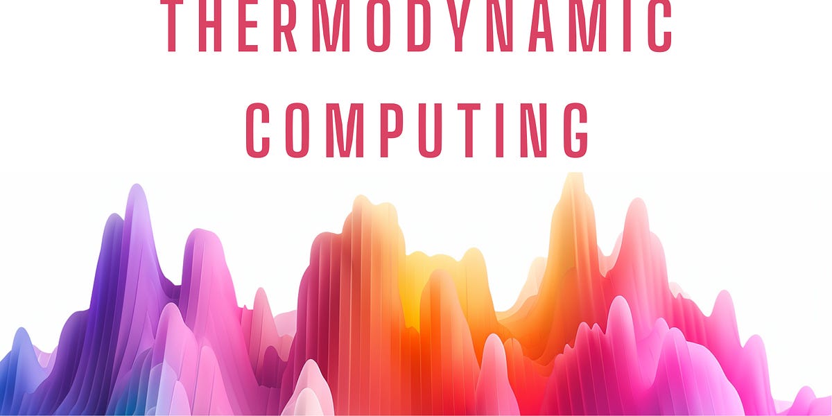 Thermodynamic Computing - by Cristiano De Nobili